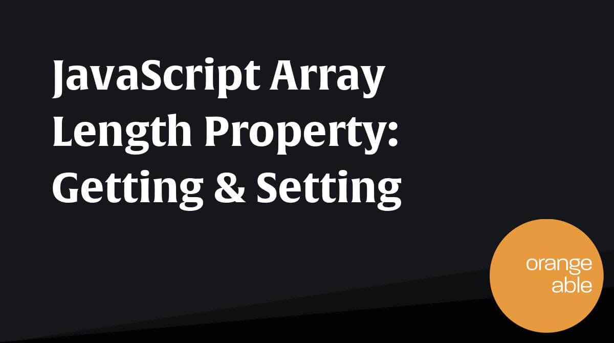 JavaScript Array Length Property Getting Setting Orangeable