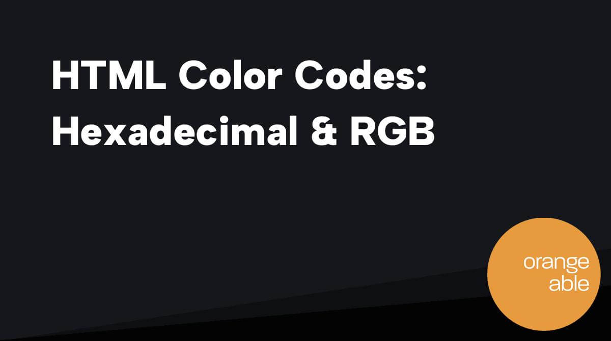 HTML Color Codes Hexadecimal RGB Orangeable